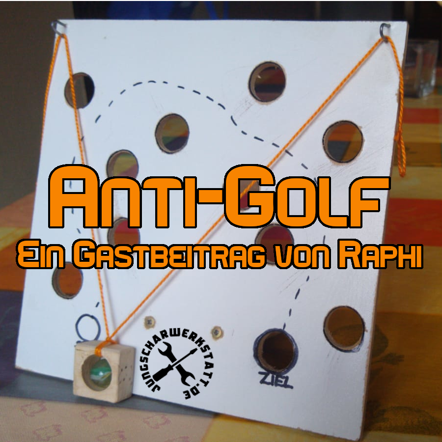 Anti-Golf – Die Jungscharwerkstatt